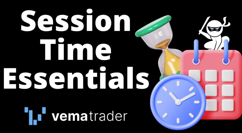 5 Things you NEED to know about session times - VEMA Trader